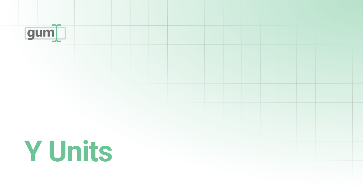 Y Units | Gum