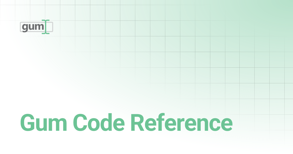 Gum Code Reference | Gum