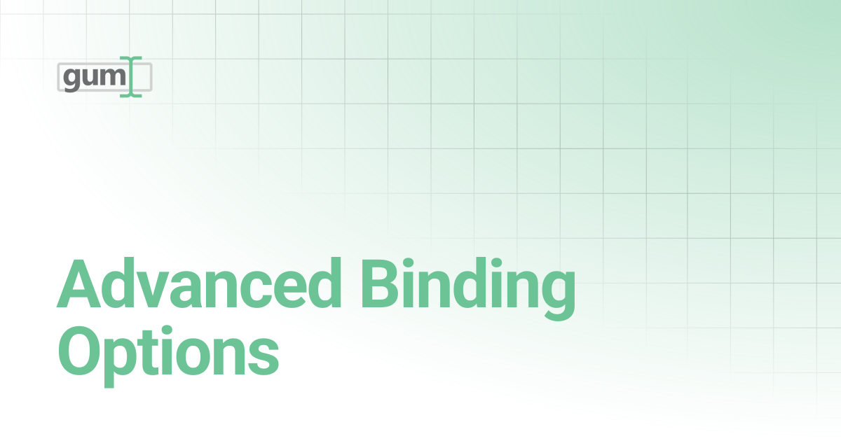 Advanced Binding Options | Gum