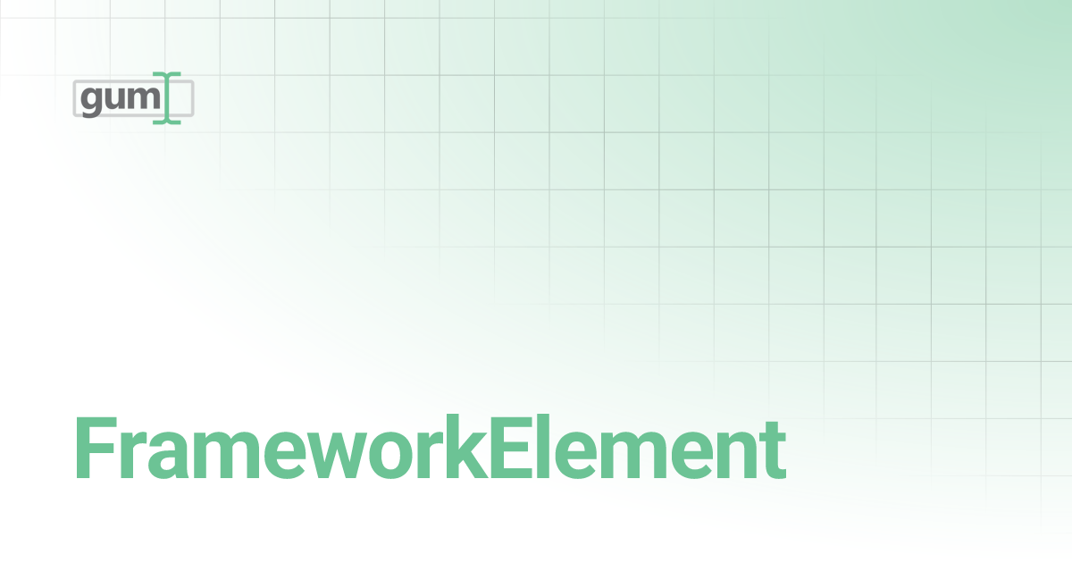 FrameworkElement | Gum