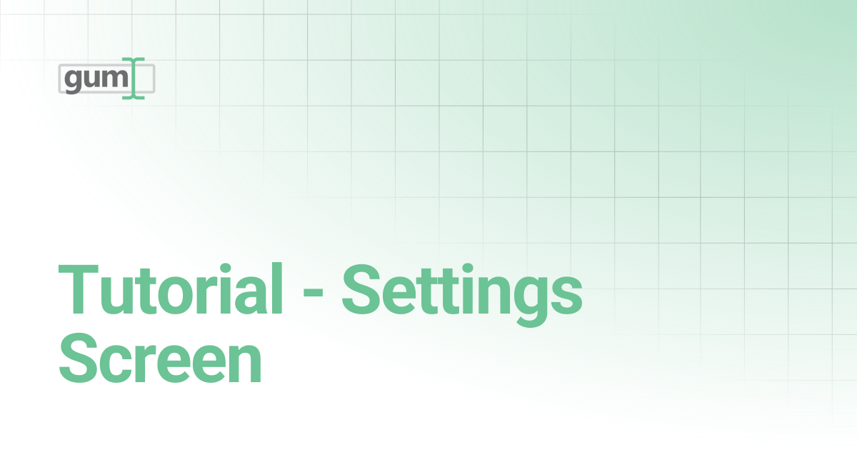 Tutorial - Settings Screen | Gum