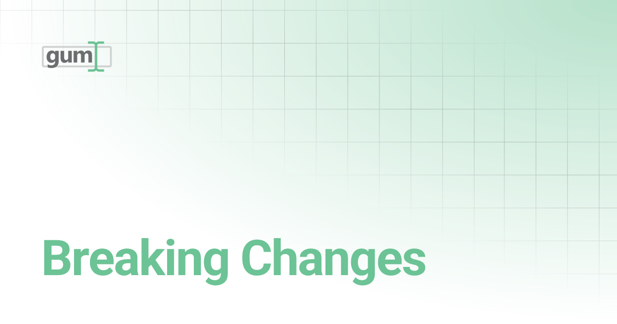 Breaking Changes | Gum