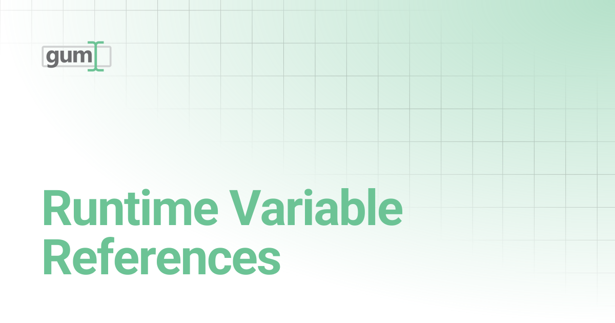 Runtime Variable References | Gum