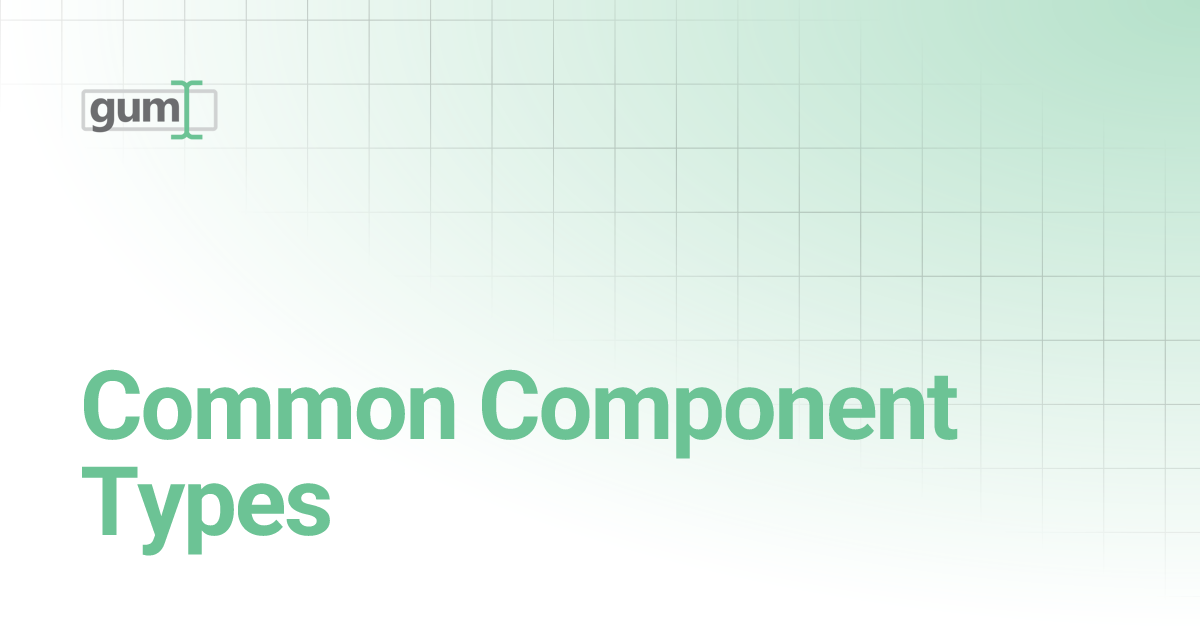 Common Component Types | Gum
