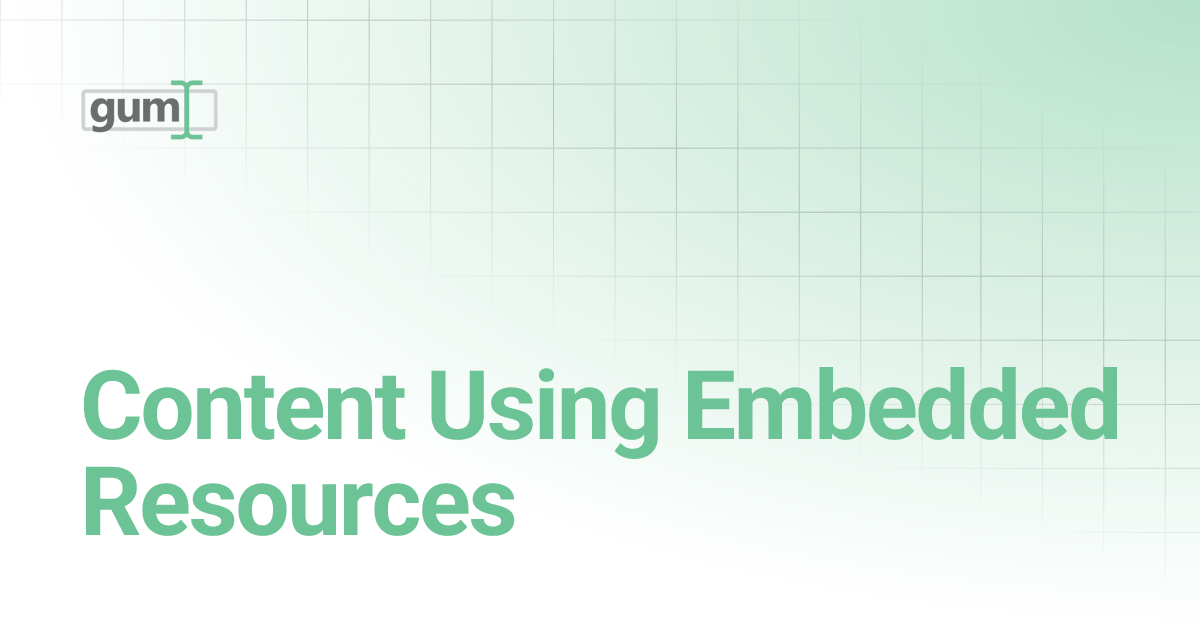 Content Using Embedded Resources | Gum