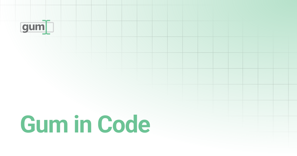 Gum in Code | Gum